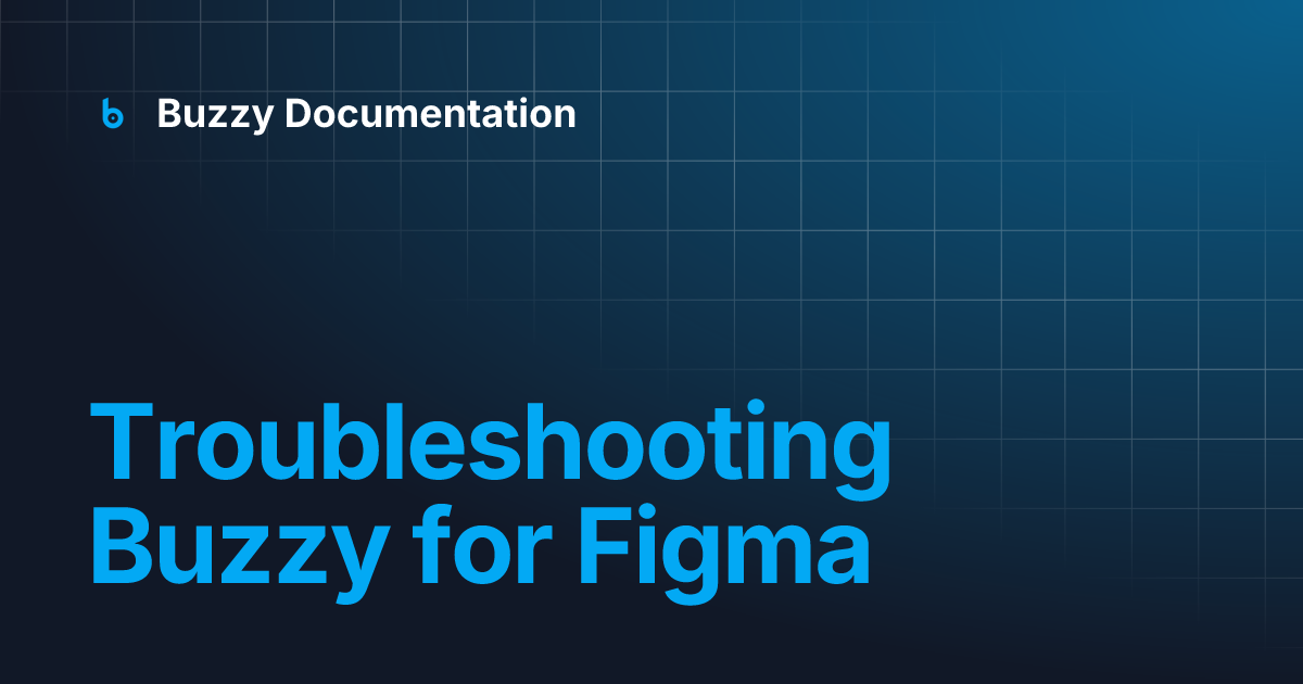 Troubleshooting Buzzy for Figma | Buzzy Documentation