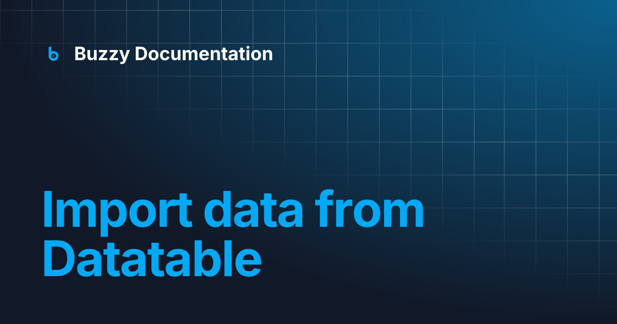 Import data from Datatable | Buzzy Documentation
