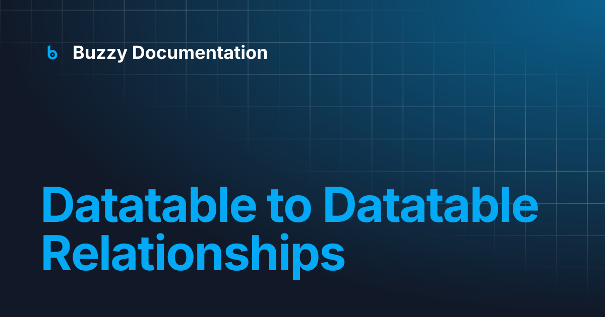 Datatable to Datatable Relationships | Buzzy Documentation
