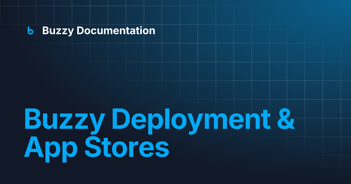 Buzzy Deployment & App Stores | Buzzy Documentation