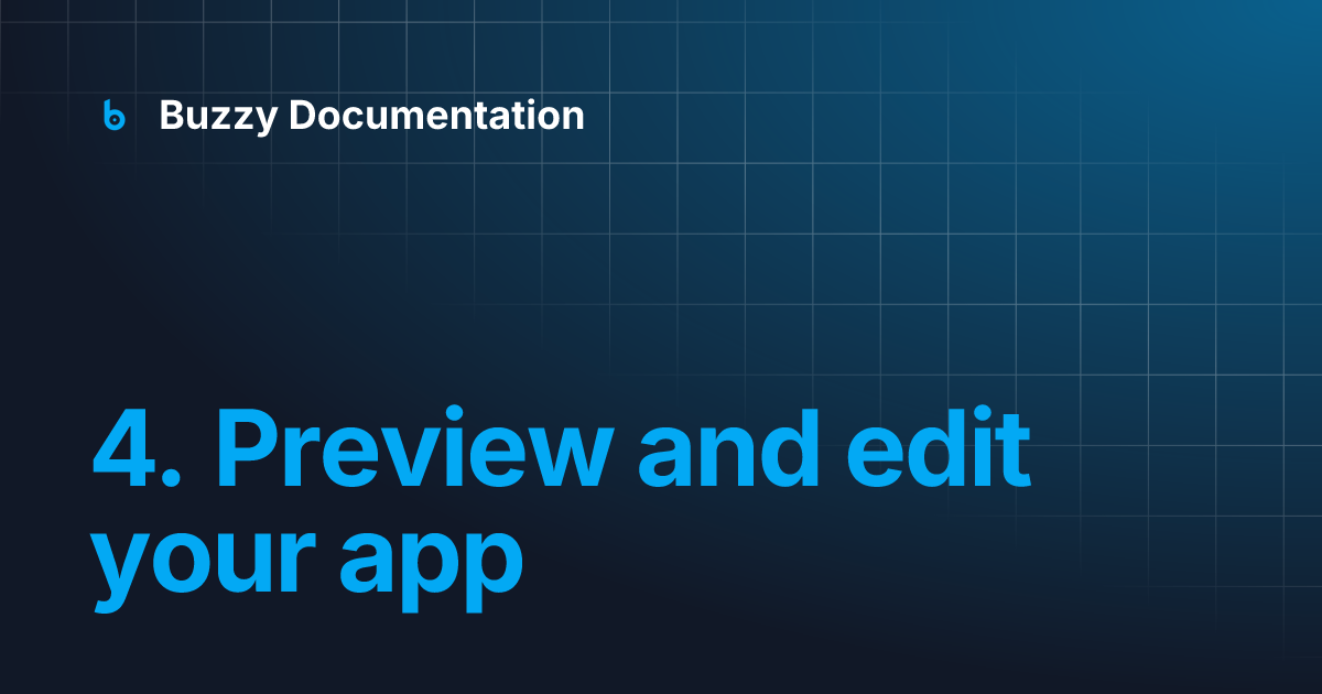 4. Preview and edit your app | Buzzy Documentation