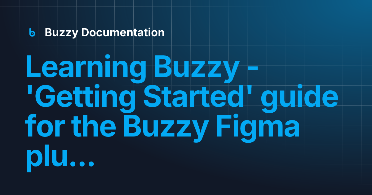 Learning Buzzy - 'Getting Started' guide for the Buzzy Figma plugin | Buzzy Documentation