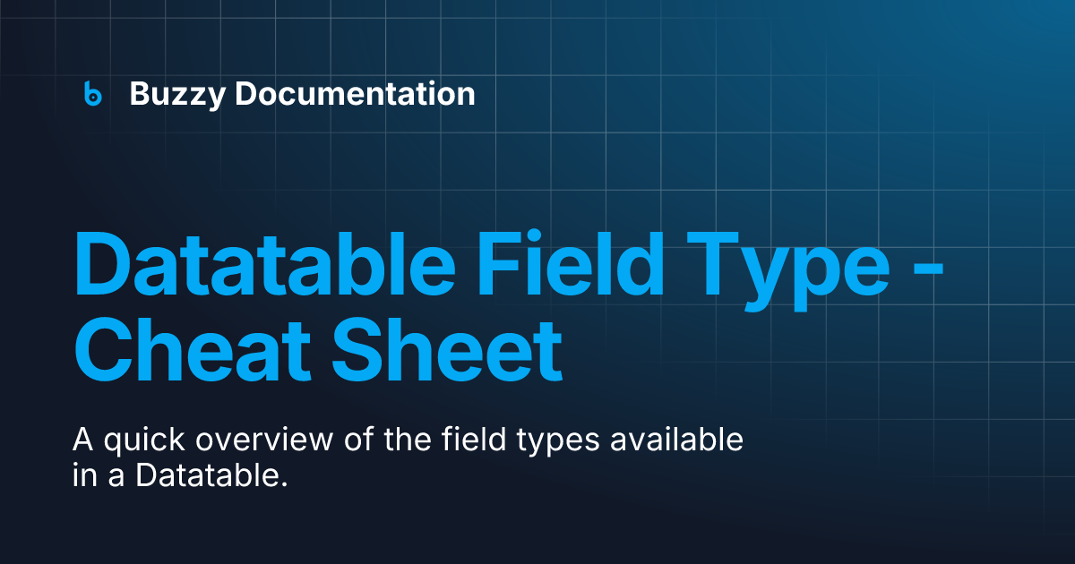 Datatable Field Type - Cheat Sheet | Buzzy Documentation