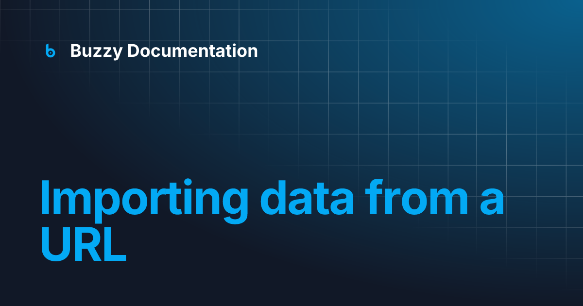 Importing data from a URL | Buzzy Documentation